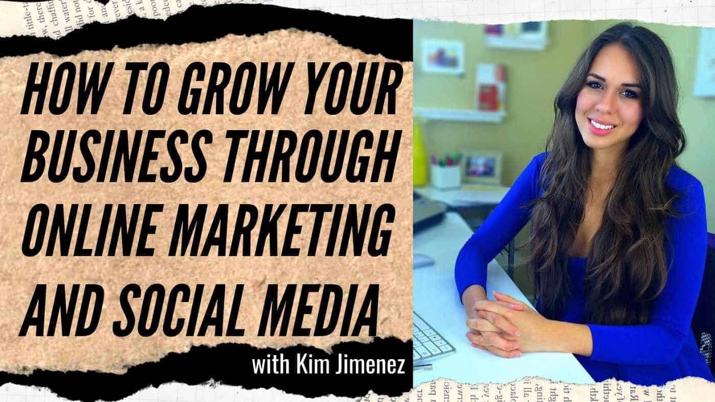 Kim Jimenez: Real Talk On Growing Your Business Through Online ...